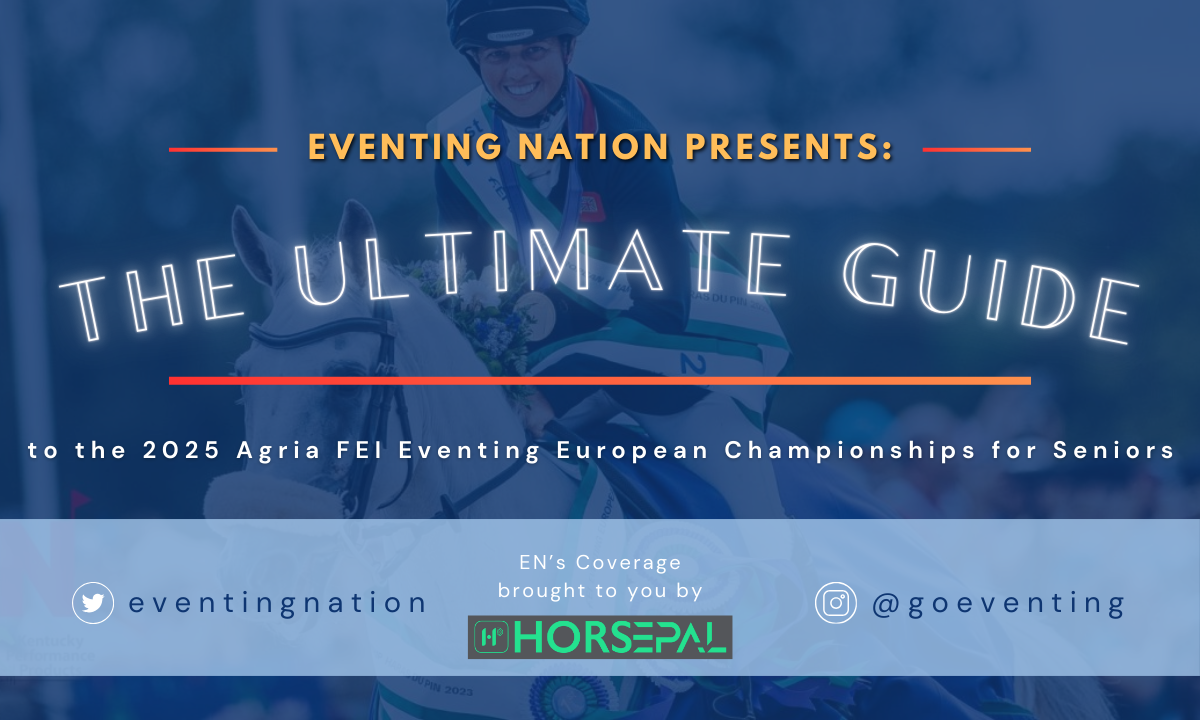 EN’s Ultimate Guide to the 2025 Agria FEI Eventing European Championships for Seniors | Eventing ...